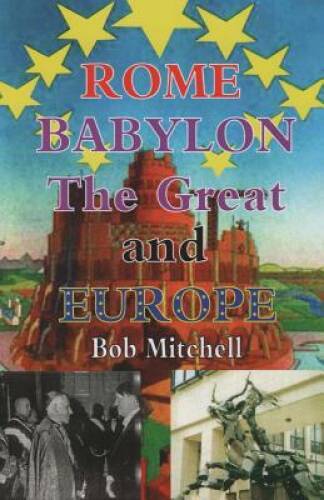 Rome, Babylon the Great and Europe - Paperback By Mitchell, Mr Bob ...