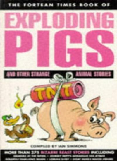 Exploding Pigs and Other Strange Animal St (Fortean Times) By Ia | eBay