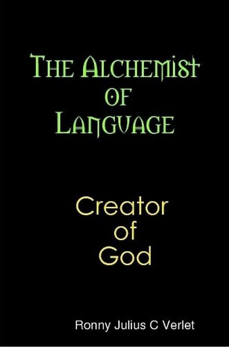 The Alchemist of Language Creator of God. by Ronny Verlet (English ...