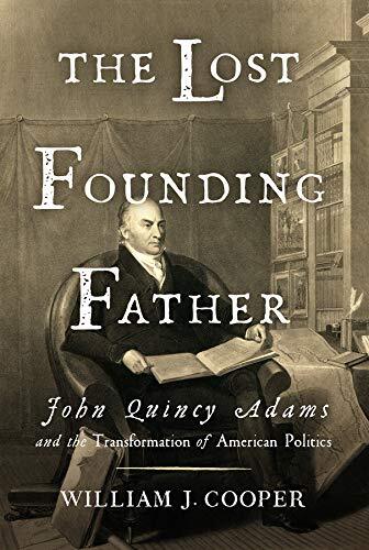 THE LOST FOUNDING FATHER: JOHN QUINCY ADAMS AND THE By William J ...