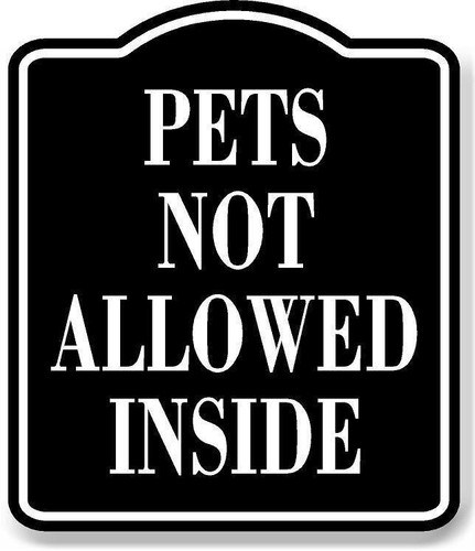Pets Not Allowed Inside BLACK Aluminum Composite Sign | eBay