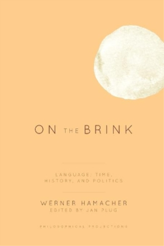 Werner Hamacher On the Brink (Poche) Philosophical Projections ...