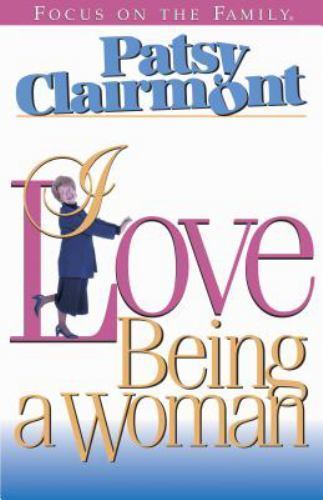 I Love Being a Woman; Focus On The F- paperback, Patsy Clairmont ...
