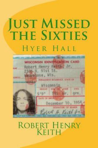 Just Missed the Sixties : Hyer Hall by Robert Henry Keith (2014, Trade ...