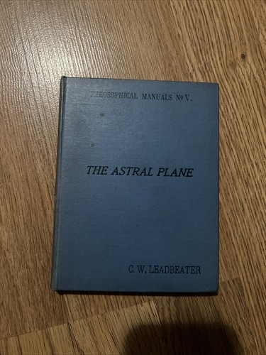 C. W. Leadbeater Book The Astral Plane Theosophical Manual No. V Occult ...