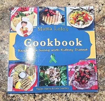 Mama Lolos Cookbook - Recipes For Living With Kidney Disease (Mama Lolo ...