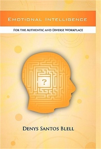 Emotional Intelligence: For the Authentic and Diverse Workplace ...
