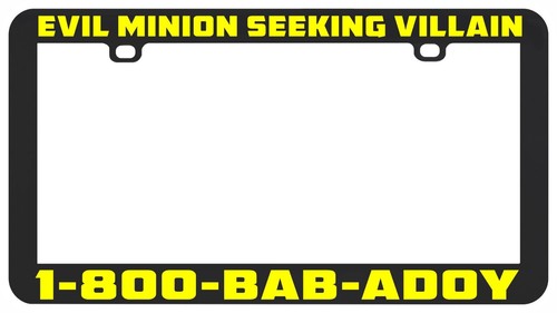 EVIL MINION SEEKING VILLAIN 1-800-BAB-ADOY LICENSE PLATE FRAME HOLDER ...