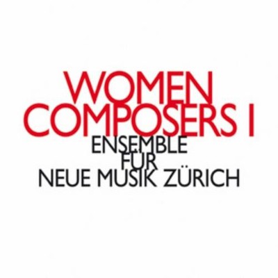 Ensemble fur Neue Musik Zur Ensemble Für Neue Musik Zürich: Women ...