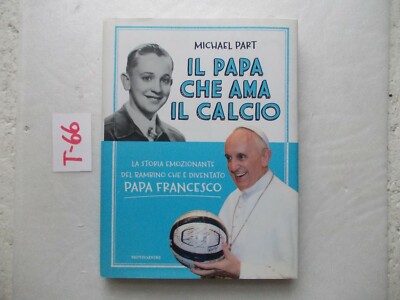 IL PAPA CHE AMA IL CALCIO(PAPA FRANCESCO)-MICHAEL PART-ED. MONDADORI ...