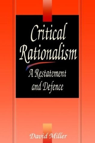 CRITICAL RATIONALISM: A RESTATEMENT AND DEFENCE By David Miller ...