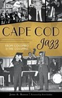 Cape Cod Jazz: From Colombo to the Columns 9781540216274 Fast Free ...