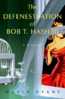 The Defenestration of Bob T. Hash III by David Deans: New 9781400067008 ...