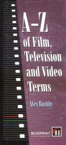 A-Z of Film, Television and Video Terms by Alex Bushby (1990, Hardcover ...