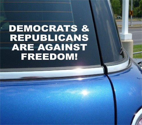 DEMOCRATS & REPUBLICANS ARE AGAINST FREEDOM STICKER DECAL CAR TRUCK ...
