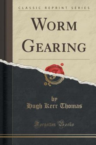 Worm Gearing (Classic Reprint) by Hugh Kerr Thomas (2015, Trade ...
