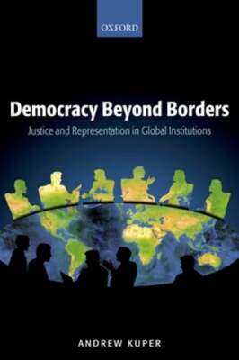 Democracy Beyond Borders: Justice and Representation in Global ...