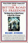 The Bitter Road to Freedom: The Human Cost of Allied Victory in World ...