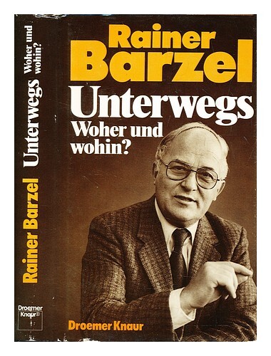 Barzel, Rainer Unterwegs: Woher Und Wohin? / Rainer Barzel 1982 Erste Ausgabe H | eBay