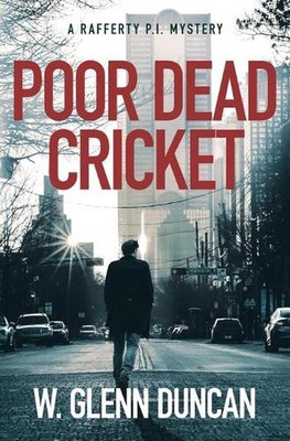 Poor Dead Cricket: A Rafferty P.I. Mystery by W. Glenn Duncan (English ...