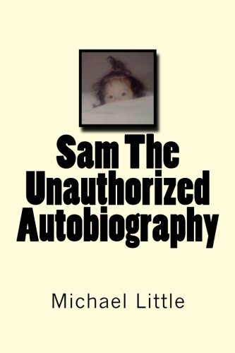 Sam The Unauthorized Autobiography, Little 9781467922050 Fast Free ...