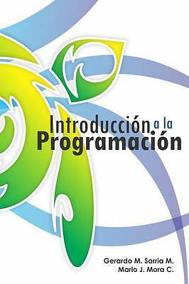 Introduccion a La Programacion by Gerardo M. Sarria M., Mario J. Mora C. (Paperback, 2015) for ...