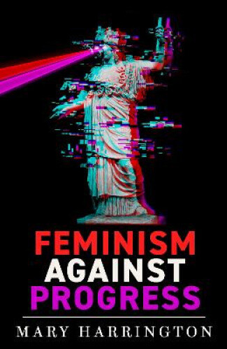Feminism Against Progress by Harrington, Mary | eBay