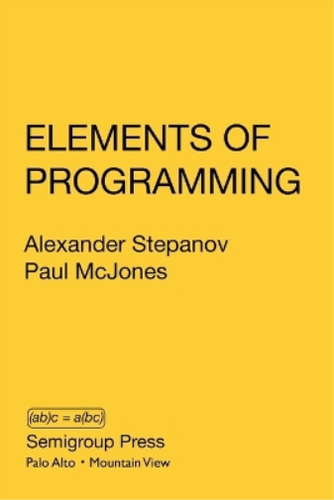 Paul McJones Alexander Stepanov Elements of Programming (Poche ...