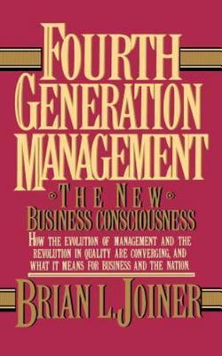Fourth Generation Management: The New Business Consciousness by Joiner ...