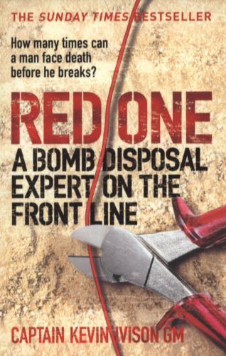 Red One : The Bestselling True Story of a Bomb Disposal Expert on the ...