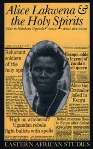 Eastern African Studies: Alice Lakwena and the Holy Spirits : War in ...
