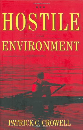 HOSTILE ENVIRONMENT By Patrick C. Crowell - Hardcover *Excellent ...