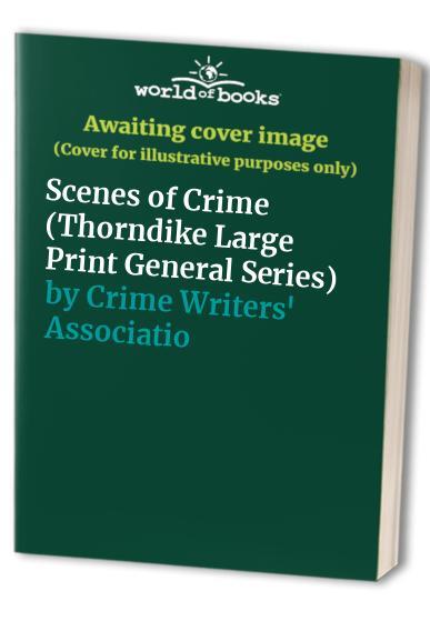Scenes of Crime (Thorndike Large Pr..., Crime Writers' 9780786232208| eBay