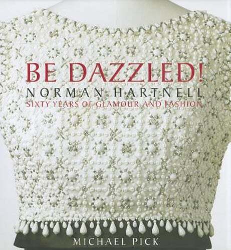 Be Dazzled! Norman Hartnell, Sixty Years of Glamour and Fashion by ...