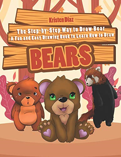 The Step-by-Step Way to Draw Bear: A Fun and Easy Dra - Paperback NEW ...