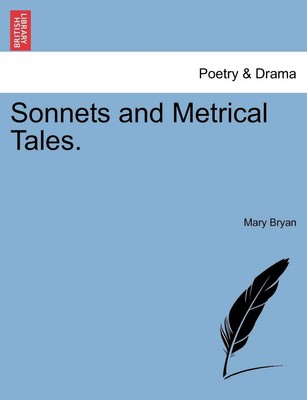 Sonnets and Metrical Tales. Mary Bryan Paperback Book 9781241029197 ...