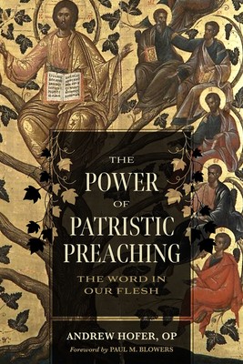 Andrew Hofer Paul M. Blowers The Power of Patristic Preaching (Poche ...