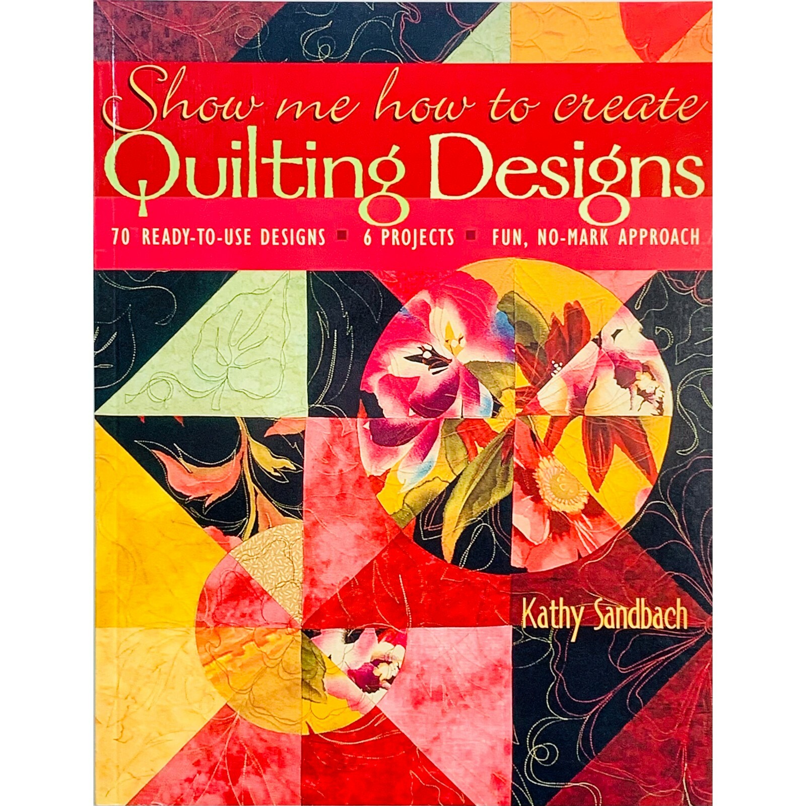 Show Me How to Create Quilting Designs by Kathy Sandbach 70 Designs 6 ...