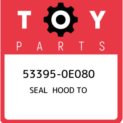 53395-0E080 Toyota Seal hood to 533950E080, New Genuine OEM Part | eBay