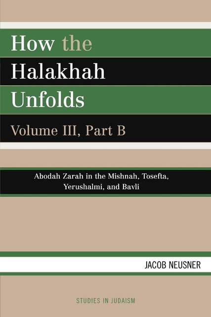 How the Halakhah Unfolds, Volume III, Part B von Jacob Neusner (2006 ...