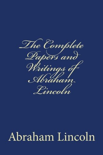 THE COMPLETE PAPERS AND WRITINGS OF ABRAHAM LINCOLN **BRAND NEW ...