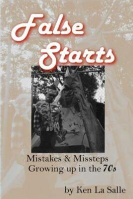 False Starts: Mistakes & Missteps Growing Up In The 70S 9781539106326| eBay