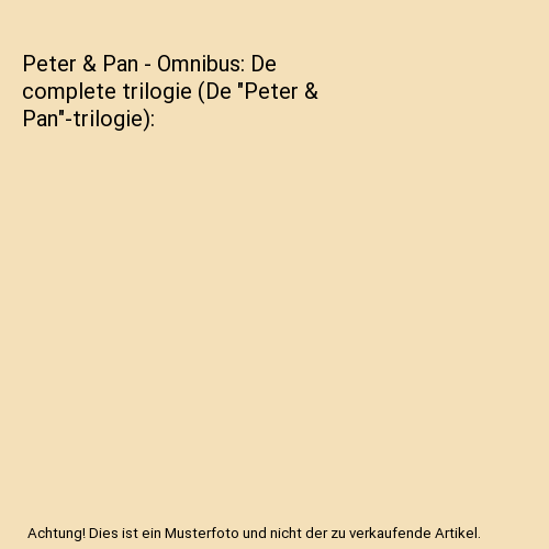 Peter & Pan - Omnibus: De complete trilogie [De "Peter & Pan"-trilogie ...