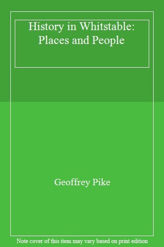 History in Whitstable: Places and People By Geoffrey Pike | eBay