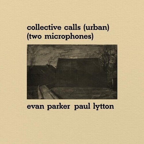 Collective Calls (Urban) (Two Microphones) by Parker, Evan / Lytton ...