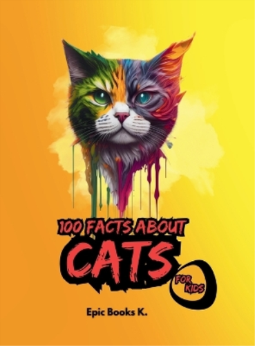 Epic Books K 100 Facts about Cats for Kids (Relié) 9784745597568 | eBay