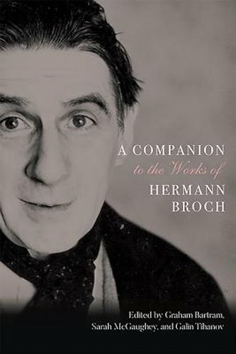 A Companion to the Works of Hermann Broch by Graham Bartram: New ...