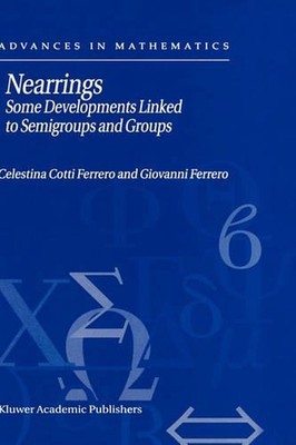 Nearrings: Some Developments Linked to Semigroups and Groups by G. Ferrero (Engl 9781402008757 ...