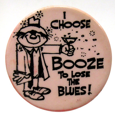 1970's I CHOOSE BOOZE TO LOSE THE BLUES! 1.75" pinback button f3 | eBay
