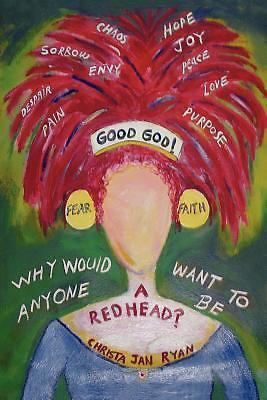 Good God! Why Would Anyone Want to Be a Redhead by Christa Jan Ryan ...